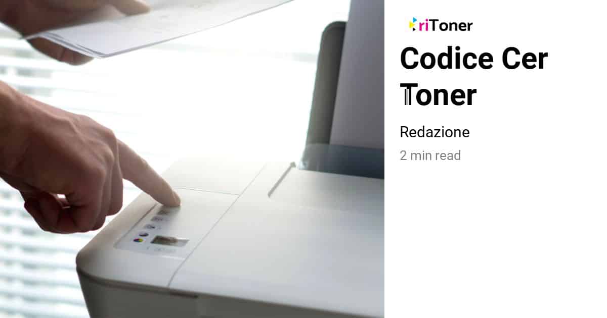 Codice Cer Toner | Qual è e come attribuirlo?